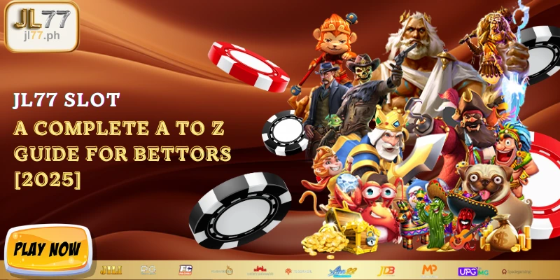 JL77 Slot – Complete A To Z Guide For Filipinos Bettors 2025